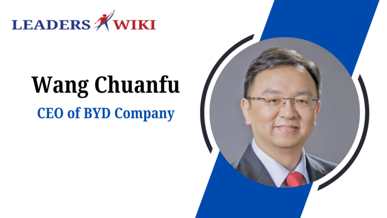 Wang Chuanfu - The Visionary Behind BYD's Global Rise - Leaders Wiki